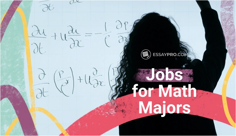 Jobs for Math Majors: Skills You Need + Highest Paid Entry Jobs